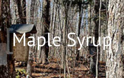 Maple Syrup by Kari Keeper on Prezi
