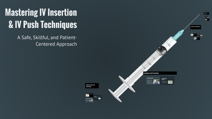 Mastering IV Insertion & IV Push Techniques by Jodiann Smith on Prezi