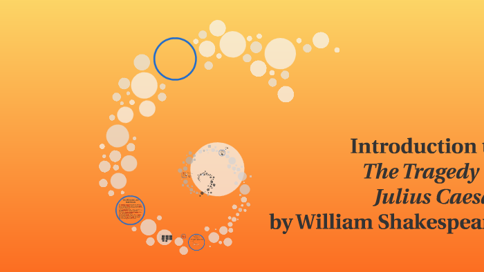 Introduction to William Shakespeare and Julius Caesar by Zack Hull on Prezi