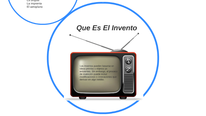 Que Es El Invento by jose manuel gomez arango on Prezi