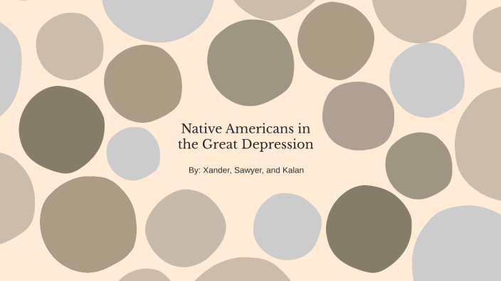 Native Americans in the Great Depression by Xander Potter on Prezi