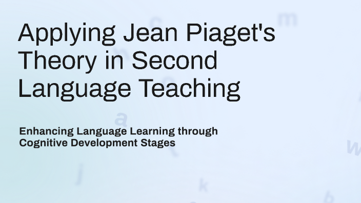 Applying Jean Piaget's Theory in Second Language Teaching by Wissam ...