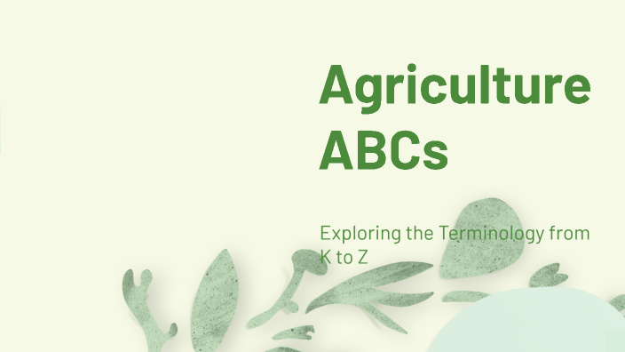 Agriculture ABCs by Johnny Thompson on Prezi