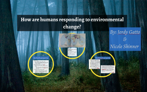 How are humans responding to environmental change? by Nicole Marie on Prezi