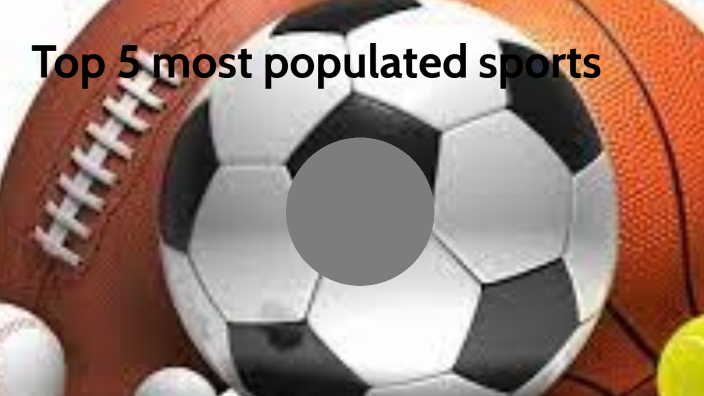 top 5 most populated sports by Nolan Reed on Prezi