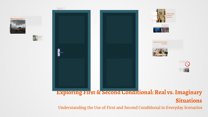 Exploring First & Second Conditional: Real vs. Imaginary Situations by Juan Rojas on Prezi