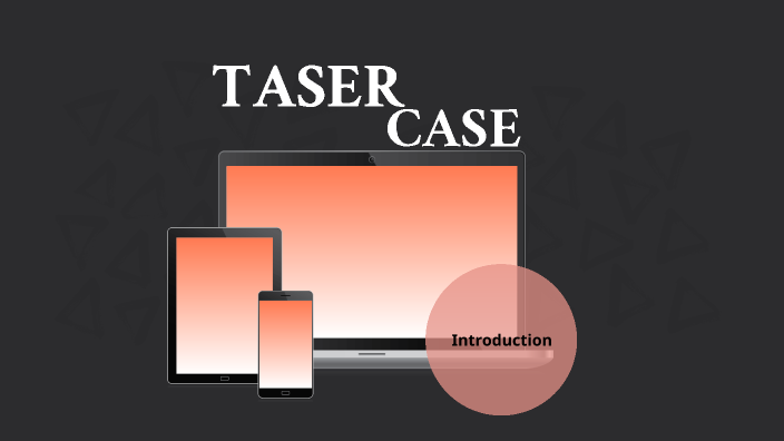 TASER CASE by Bryan Flor on Prezi