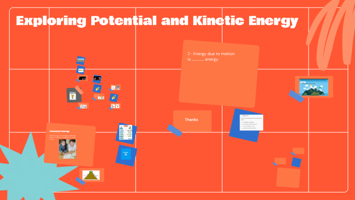 Exploring Potential and Kinetic Energy by Abdallah El Hor on Prezi