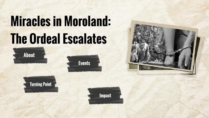 Miracles in Moroland: The Ordeal Escalates by Vivian Sepillo on Prezi