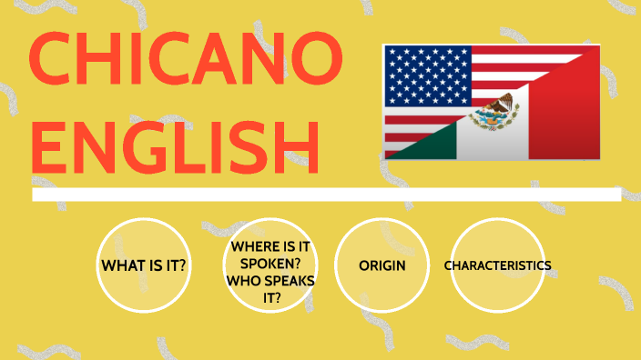 CHICANO ENGLISH by agustina basano on Prezi