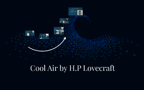 Cool Air by H.P Lovecraft by Raven Ford on Prezi