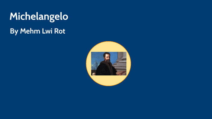 Michelangelo by Mehm Rot on Prezi