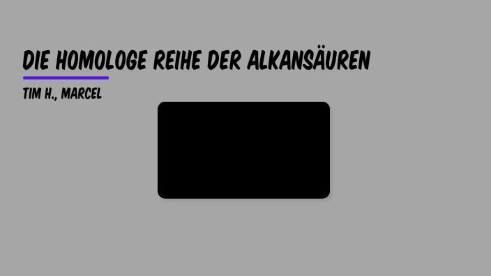 Die homologe Reihe der Alkansäuren by Tim Hartel on Prezi