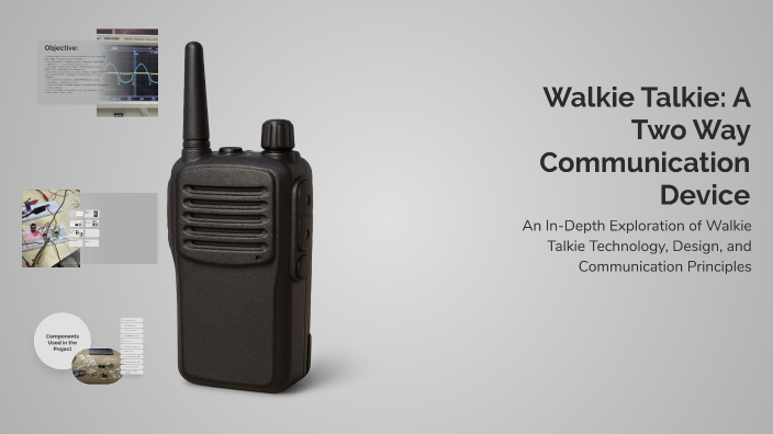 Walkie Talkie: A Two Way Communication Device by Hiten Tech on Prezi