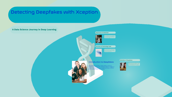 Detecting Deep Fakes with Deep Learning by samruddhi bhosale on Prezi