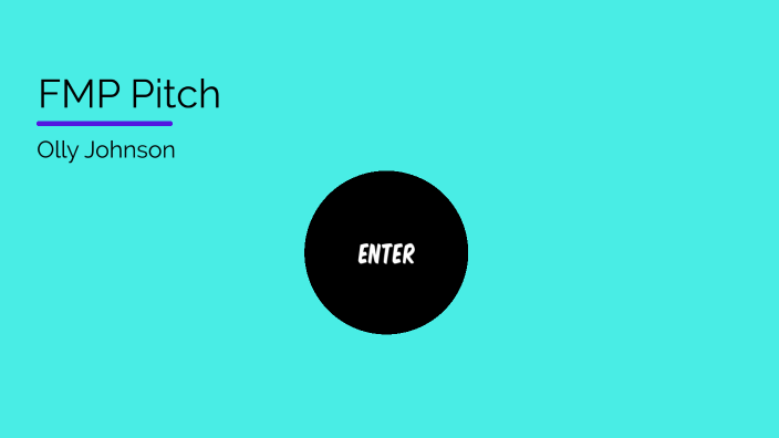 FMP Pitch by Oliver Johnson on Prezi