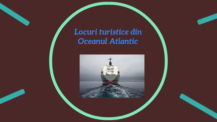 Locuri turistice din Oceanul Atlantic by ursu olga on Prezi