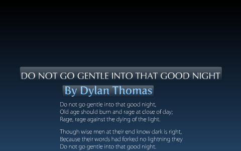 Do Not Go Gentle Into That Good Night - Dylan Thomas by Abby Woolard on ...