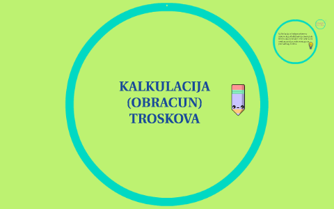 KALKULACIJA (OBRACUN) TROSKOVA by Tijana Dimic on Prezi