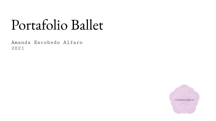 Portafolio Final Ballet 2021 by Amanda Escobedo Alfaro on Prezi