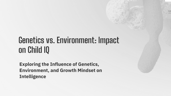 Genetics vs. Environment: Impact on Child IQ by Ariel Colbert-Lenhardt ...