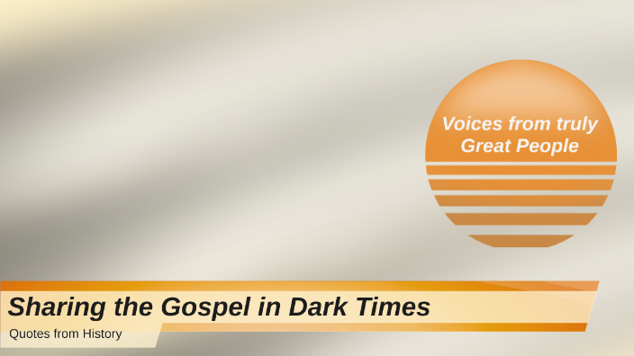 Sharing the Gospel in Dark Times by Andrew Minch on Prezi