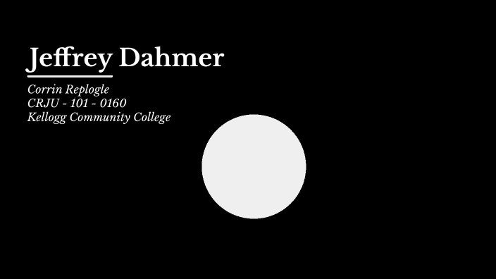 Jeffrey Dahmer by Corrin Replogle on Prezi