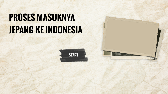 PROSES MASUKNYA JEPANG KE INDONESIA by DEA NUR RIFDA X MIPA 4 on Prezi