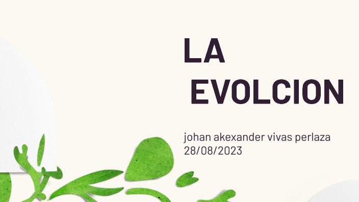 la evolución by johan alexander vivas perlaza on Prezi