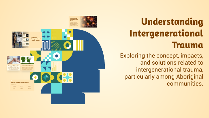 Understanding Intergenerational Trauma By Kiah Sullivan On Prezi