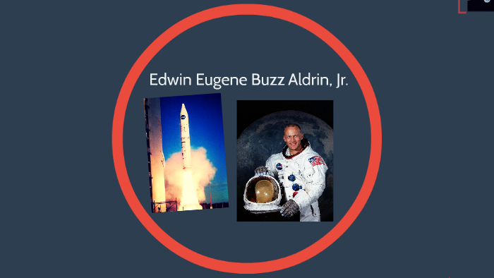Edwin Eugene Buzz Aldrin, Jr. by Krzysiek Git on Prezi