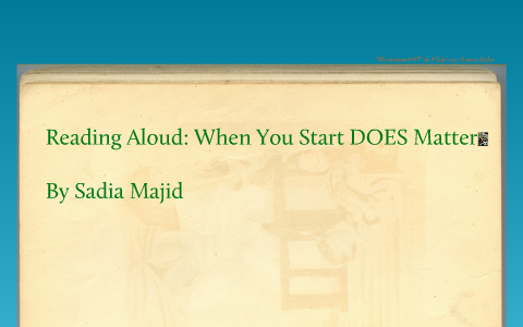 Reading Aloud: When You Start DOES Matter by Sadia Majid on Prezi