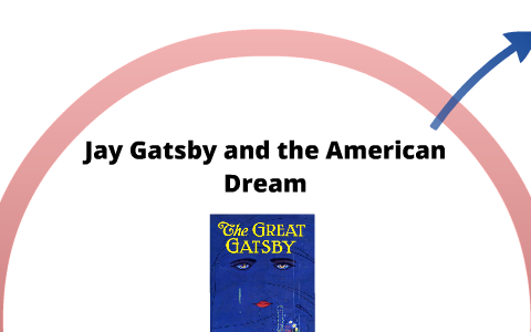 Jay Gatsby and the American Dream by matt huston on Prezi
