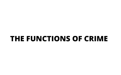 Functions of Crime by selina wray on Prezi
