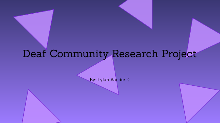 Deaf Community Research Project SP '25- Sander by Lylah Sander on Prezi