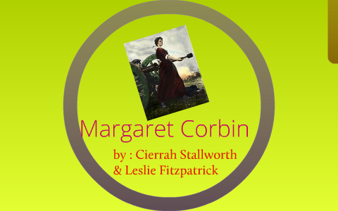 Margaret Corbin by cierrah stallworth on Prezi