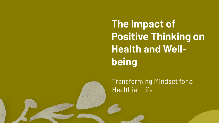 The Impact of Positive Thinking on Health and Well-being by George Jhon ...