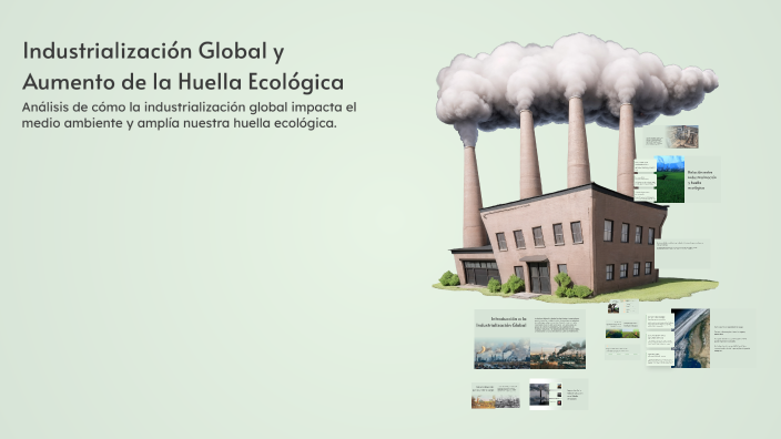 Industrialización Global y Aumento de la Huella Ecológica by irma ...
