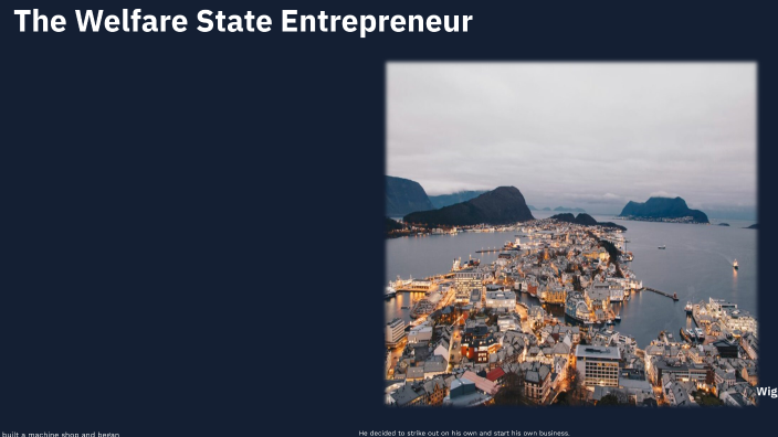Welfare State Entrepreneur by Elmahdy Montaser on Prezi
