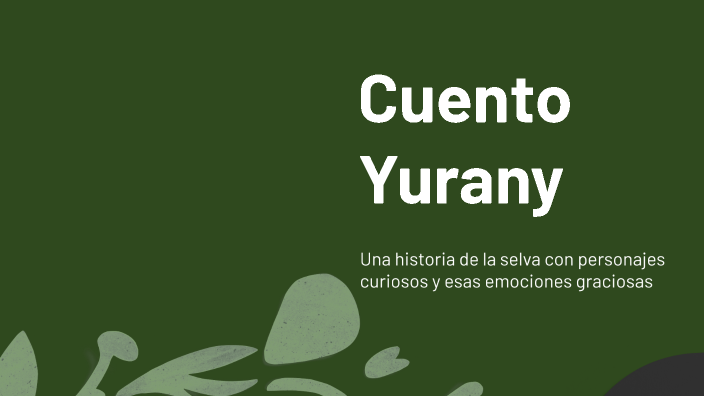 Cuento Yurany by Yurany Rojas Gutiérrez on Prezi