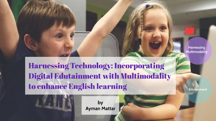 Harnessing Technology: Incorporating Digital Edutainment with Multimodality to enhance English ...