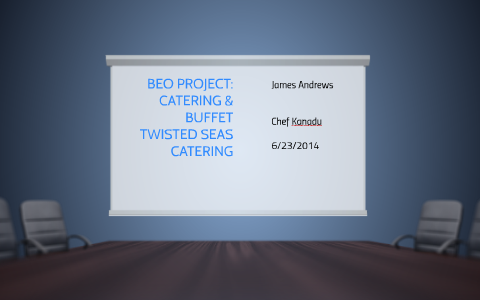 BEO PROJECT: CATERING & BUFFET by James Andrews on Prezi