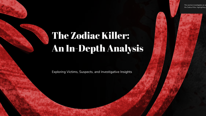 The Zodiac Killer: An In-Depth Analysis by Mikayla Harris on Prezi