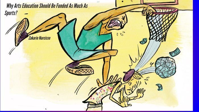 Arts Education Vs. Sports by zakarie narcisse on Prezi