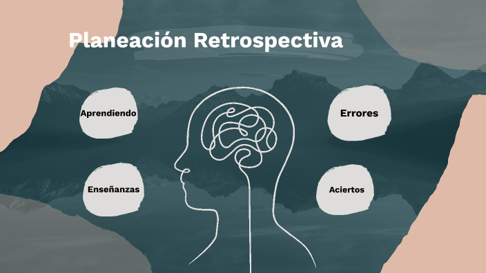 Planeación retrospectiva by Othir Nápoles on Prezi
