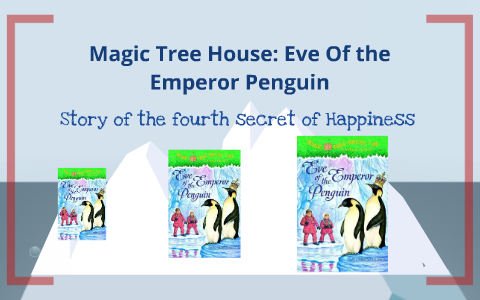 Magic Tree House: Eve Of the Emperor Penguin by Eighth Prezi on Prezi