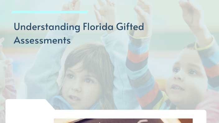 Understanding Florida Gifted Assessments by Stephanie Martinelli on Prezi