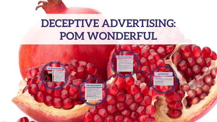 Deceptive Advertising: POM Wonderful by Stanley K on Prezi