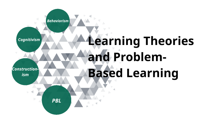 Learning Theories and Problem-Based Learning by Julianna Doyle on Prezi