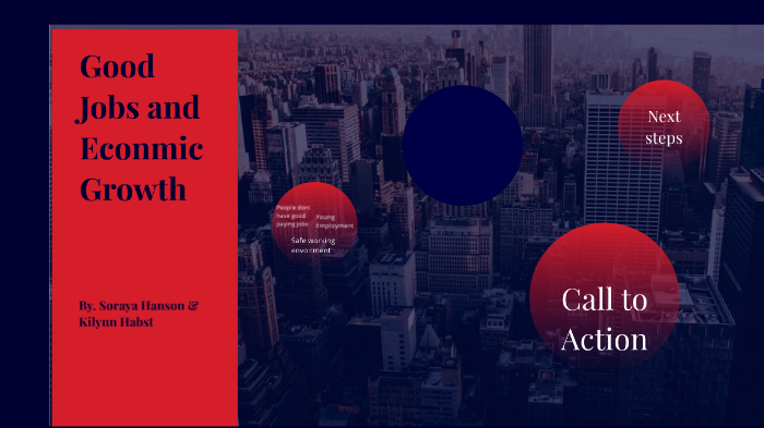 Good Jobs and Econmic Growth by Soraya Hanson on Prezi